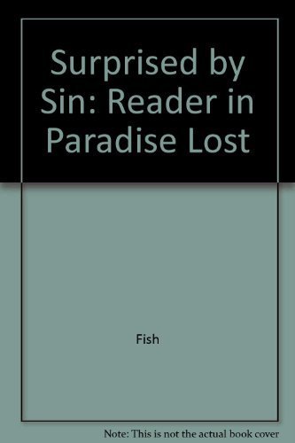 Surprised by Sin: The Reader in Paradise Lost. by Stanley Eugene Fish ...