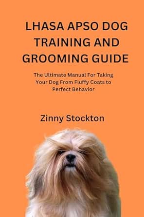 LHASA APSO DOG TRAINING AND GROOMING GUIDE : The Ultimate Manual For ...