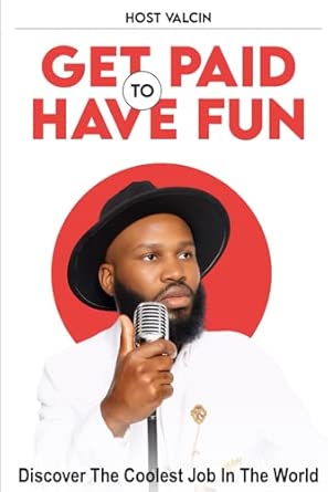 Get Paid To Have Fun: Discover The Coolest Job In The World: Valcin ...