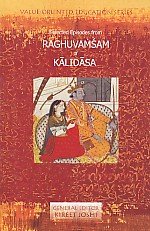 Selected episodes from Raghuvamsam of Kalidasa : illumination, heroism ...