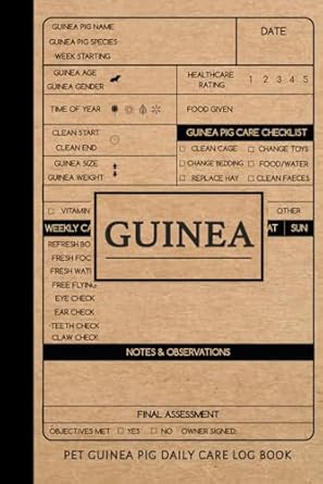 Guinea Pig Pet Daily Care Log Book: Guinea Pig Carers Journal. Detail ...