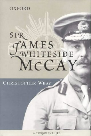 Sir James Whiteside McCay (title TBC) (The Australian Army History ...