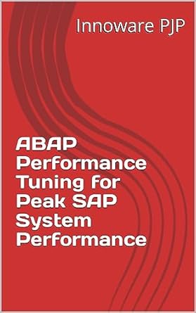 ABAP Performance Tuning for Peak SAP System Performance eBook : PJP, Innoware: Amazon.co.uk ...