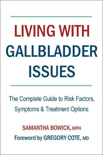 Living with Gallbladder Issues: The Complete Guide to Risk Factors ...