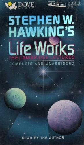 Stephen W. Hawking's Life Works: The Cambridge Lectures/Cassettes ...