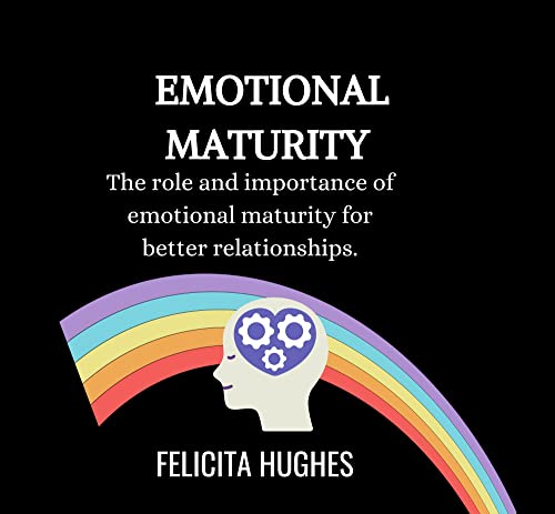 EMOTIONAL MATURITY : The role and importance of emotional maturity for ...