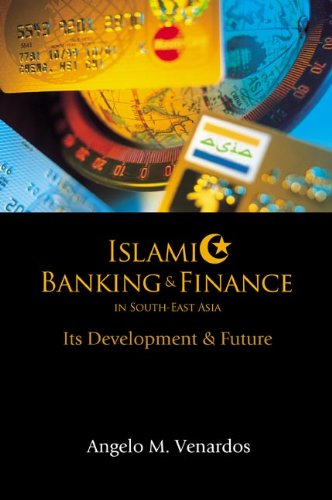 ISLAMIC BANKING AND FINANCE IN SOUTH-EAST ASIA: ITS DEVELOPMENT AND ...