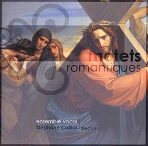 Le Motet Romantique : Compilation, Ensemble Vocal Stéphane Caillat ...