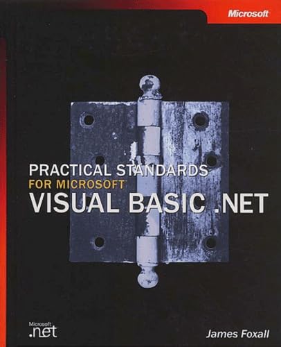 Practical Standards for Microsoft® Visual Basic® .NET (Pro-Developer): James Foxall ...