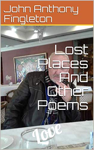 Lost Places And Other Poems eBook : Fingleton , John Anthony : Amazon ...