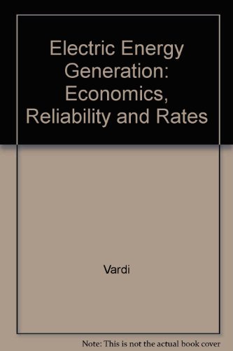 Electric Energy Generation: Economics, Reliability, and Rates: Vardi ...