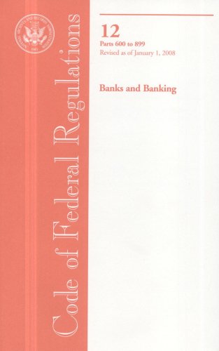 Code of Federal Regulations, Title 12, Banks and Banking, Pt. 600-899 ...
