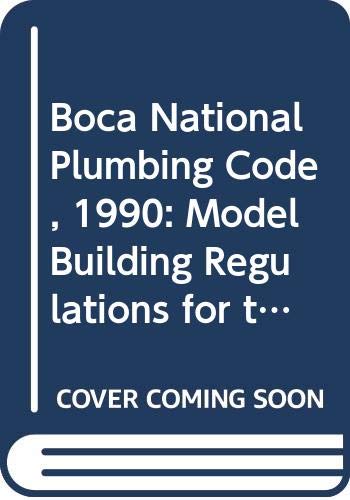 Boca National Plumbing Code, 1990: Model Building Regulations for the ...