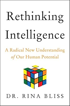 Rethinking Intelligence: A Radical New Understanding of Our Human ...
