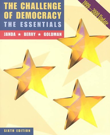 The Challenge of Democracy: The Essentials, 1999-2000 Update: Janda ...