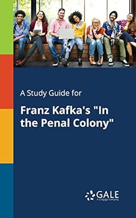 A Study Guide for Franz Kafka's "In the Penal Colony" (Short Stories ...