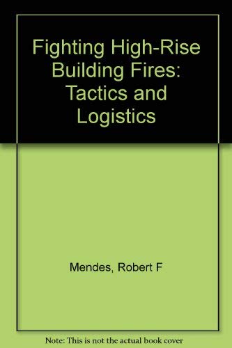 Fighting High-Rise Building Fires: Tactics and Logistics: Mendes ...