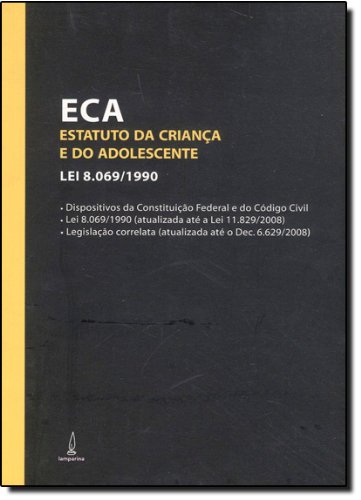 ECA - Estatuto da Criança e do Adolescente: Lei 8.069/1990 - Atualizado ...