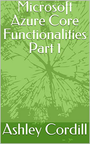 Amazon.com: Microsoft Azure Core Functionalities Part 1 eBook : Cordill ...