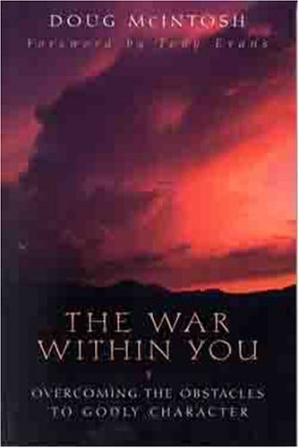 Buy The War Within You: Overcoming the Obstacles to Godly Character ...