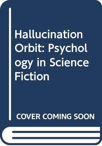 Hallucination Orbit: Psychology in Science Fiction: Asimov, Isaac ...