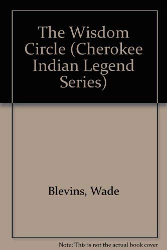 The Wisdom Circle (Cherokee Indian Legend Series) : Blevins, Wade ...