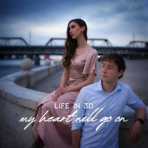 Play My Heart Will Go On by Life in 3d on Amazon Music