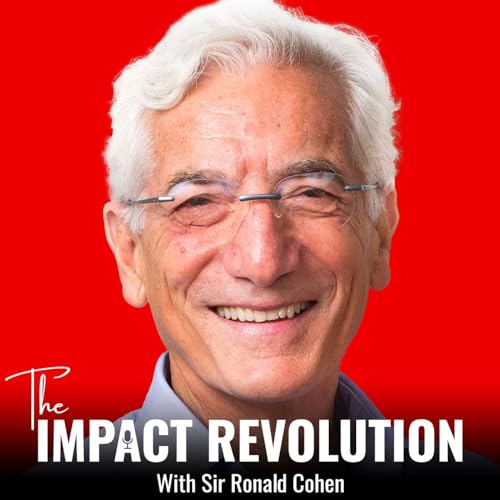 Amazon.com: The Impact Revolution - With Sir Ronald Cohen : Sir Ronald ...