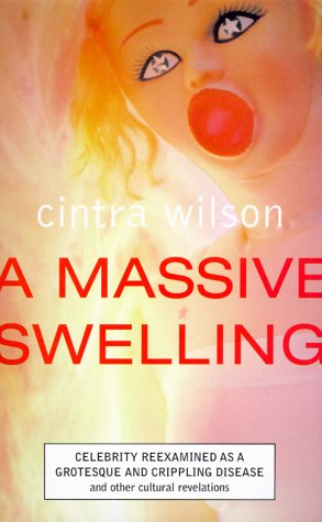 A Massive Swelling: Celebrity Re-Examined As a Grotesque, Crippling ...