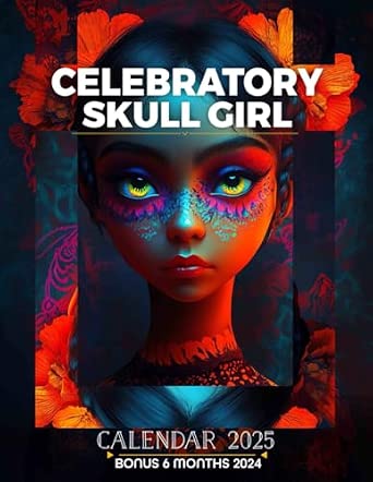 Celebratory Skull Girl Calendar 2025: 18 Months of Alternative Art July ...