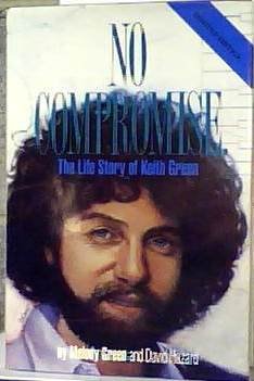 No Compromise: The Life Story of Keith Green (Limited First Edition ...
