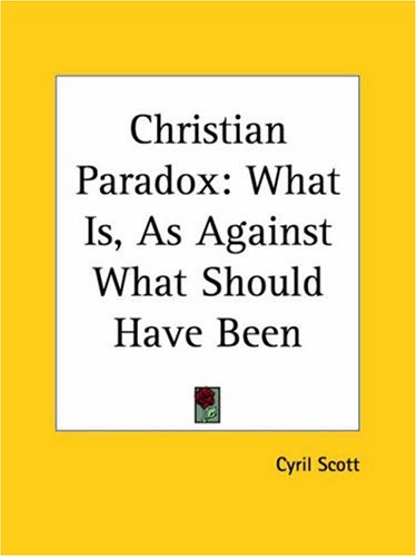 Christian Paradox: What Is, As Against What Should Have Been: Scott ...