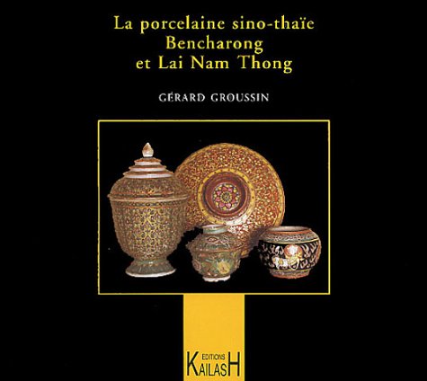 La porcelaine sino-thaïe - Bencharong et Lai Nam Thong: Amazon.co.uk ...