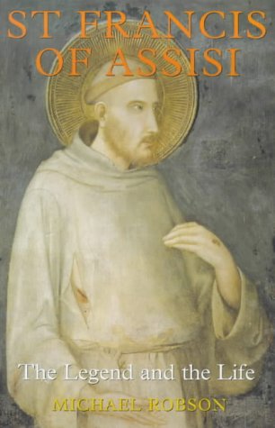 St Francis of Assisi: The Legend and the Life: Robson, Michael ...