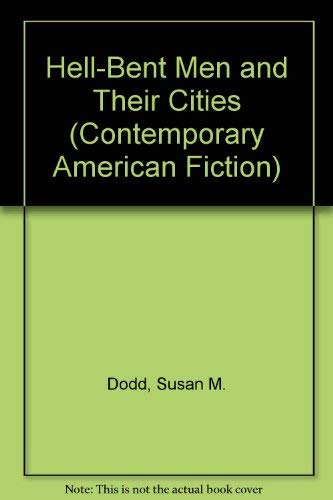 Hell-bent Men and Their Cities (Contemporary American Fiction): Dodd ...
