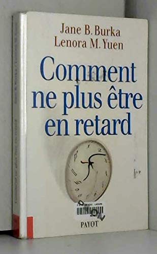 Amazon.fr - Comment ne plus être en retard - Burka, Jane, Yuen, Lenora ...