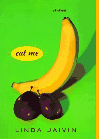 Eat Me: A Novel: Jaivin, Linda: 9780553066975: Amazon.com: Books