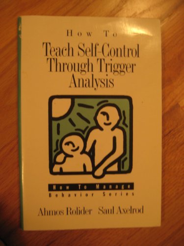 How to Teach Self-Control Through Trigger Analysis (How to Manage ...