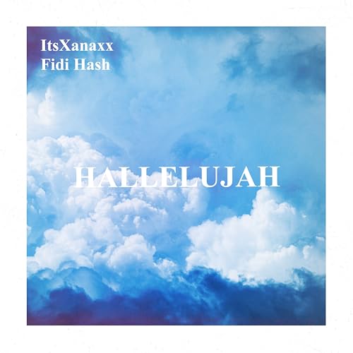 Play Hallelujah by Fidi Hash & ItsXanaxx on Amazon Music