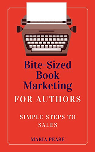 Bite-Sized Book Marketing for Authors: Simple Steps to Sales eBook ...