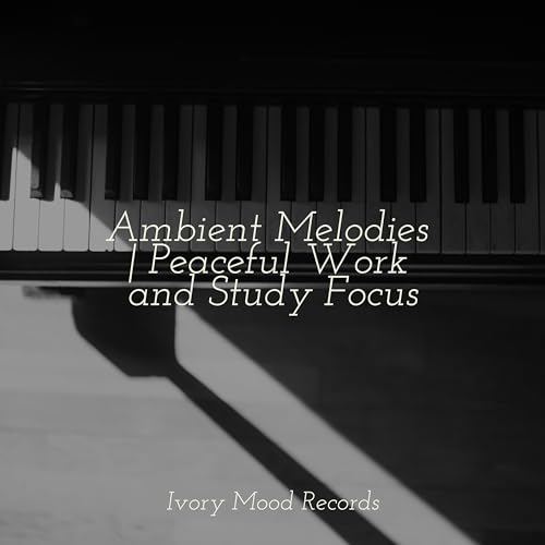 Ambient Melodies | Peaceful Work and Study Focus by Música Zen ...