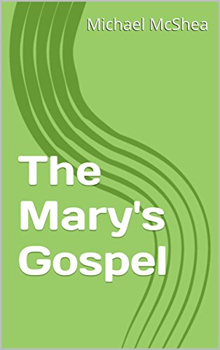 Amazon.com: The Mary's Gospel eBook : McShea, Michael, McShea, M ...