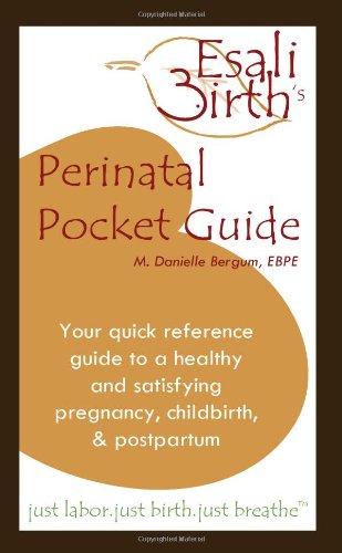 Esali Birth'S Perinatal Pocket Guide: Bergum, EBPE, M. Danielle ...