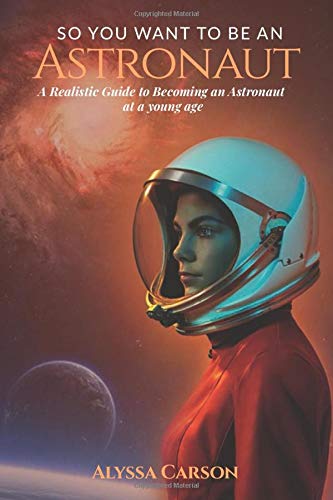 Amazon.com: So You Want to Be an Astronaut: 9781731357946: Carson ...