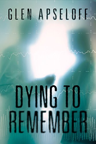 Dying to Remember - Kindle edition by Apseloff, Glen. Literature ...