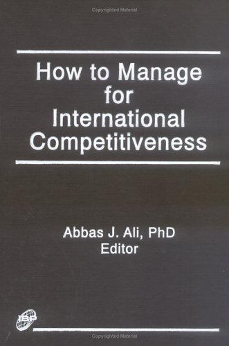 How to Manage for International Competitiveness: 9781560242024 ...