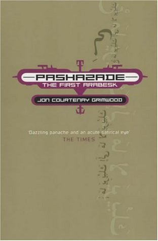 Pashazade: The First Arabesk: Grimwood, Jon Courtenay: 9780671773687 ...
