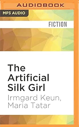 Artificial Silk Girl, The: Irmgard Keun, Maria Tatar, Erin Mallon ...