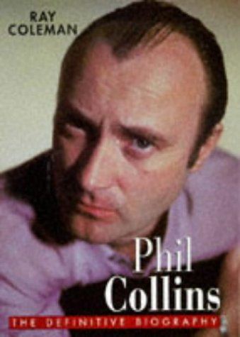 Phil Collins: The definitive biography: Ray Coleman: 9780684817842 ...
