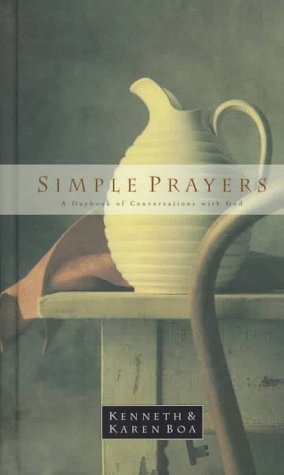Simple Prayers: A Daybook of Conversations With God: Boa, Kenneth, Boa ...